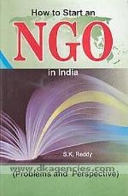 How to Start An NGO in India: Problems and Perspectives: S K Reddy ...