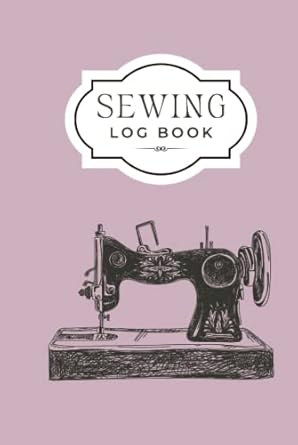 Sewing Log Book: Seamstress Journal | Keep Track of Your Sewing ...