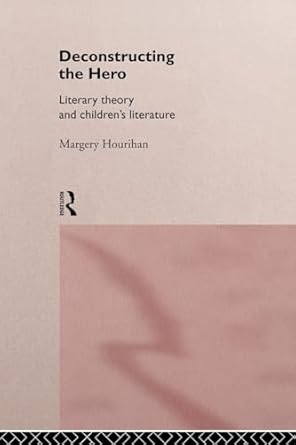 Amazon.com: Deconstructing the Hero: Literary Theory and Children's ...