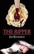The Ripper: Kendrick, Jim: 9781451216639: Amazon.com: Books