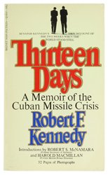 Thirteen Days : A Memoir of the Cuban Missile Crisis: Kennedy, Robert F ...