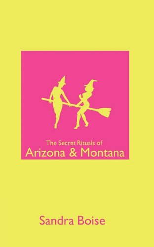 The Secret Rituals of Arizona & Montana: Boise, Sandra: 9781608726196 ...