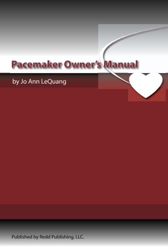 Pacemaker Owner's Manual: All About Pacemakers for the People Who Have ...