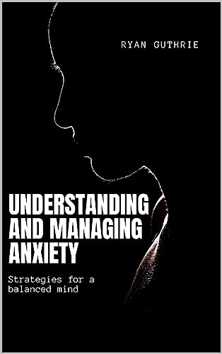 Amazon.co.jp: Understanding and Managing Anxiety: Strategies for a ...