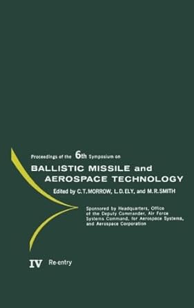 Ballistic Missile and Aerospace Technology, Volume IV: Re-entry ...