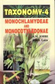 Taxonomy-4 ; Monochlamydeae and Monocotyledonae: R.M. Johri ...