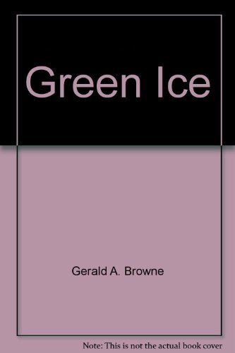 Green Ice: Gerald A. Browne: 9780440132240: Amazon.com: Books