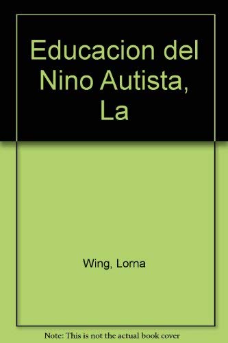 La educacion del Niño autista : guia para padres y maestros : Wing ...