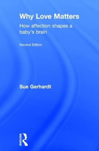 Why Love Matters: How affection shapes a baby's brain: Amazon.co.uk ...