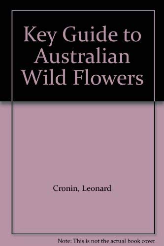 Key Guide to Australian Wildflowers: Cronin, Leonard: 9781876334123 ...