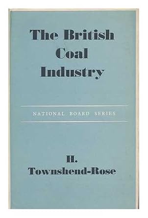 The British Coal Industry: Townshend-Rose, H.: Amazon.com: Books