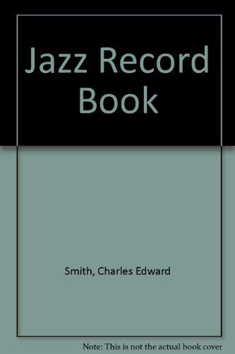 The jazz record book: Smith, Charles Edward: 9780313204234: Amazon.com ...