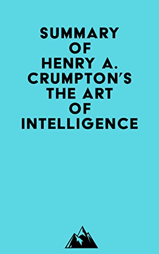 Amazon.com: Summary of Henry A. Crumpton's The Art of Intelligence ...