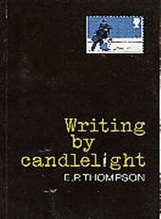 Writing by Candlelight: Thompson, E.P.: 9780850362572: Amazon.com: Books