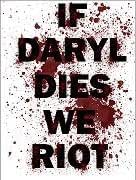 Amazon.com - If Daryl Dies We Riot TWD Vinyl Sticker,Cars Trucks Vans ...