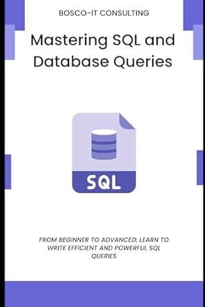 Amazon.com: Mastering SQL and Database Queries: From Beginner to ...