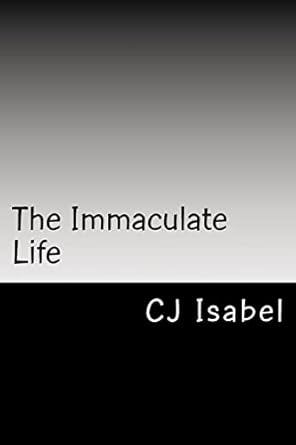 The Immaculate Life: Isabel, CJ, Winters, Iris: 9781494736569: Amazon ...