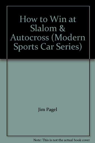 How to Win at Slalom & Autocross (Modern Sports Car Series): Jim Pagel ...