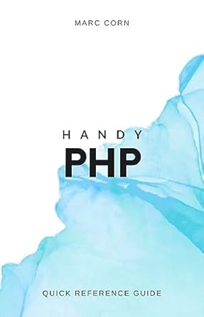 Handy PHP: Quick Reference Guide , Corn, Marc, eBook - Amazon.com