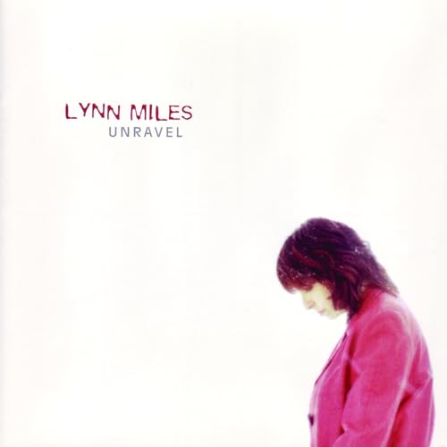 Play Unravel by Lynn Miles on Amazon Music