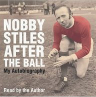 Nobby Stiles: After the Ball - My Autobiography : Stiles, Nobby: Amazon ...