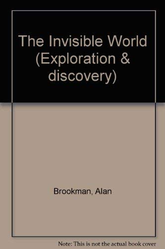 The Invisible World (Exploration and Discovery): Alan Brookman ...