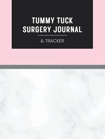 Tummy Tuck Surgery Journal: Planner and Tracker for Abdominoplasty ...