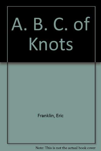 A. B. C. of Knots: Eric Franklin: 9780851743646: Amazon.com: Books