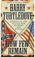 How Few Remain (Southern Victory): 9780345406149: Books - Amazon.ca