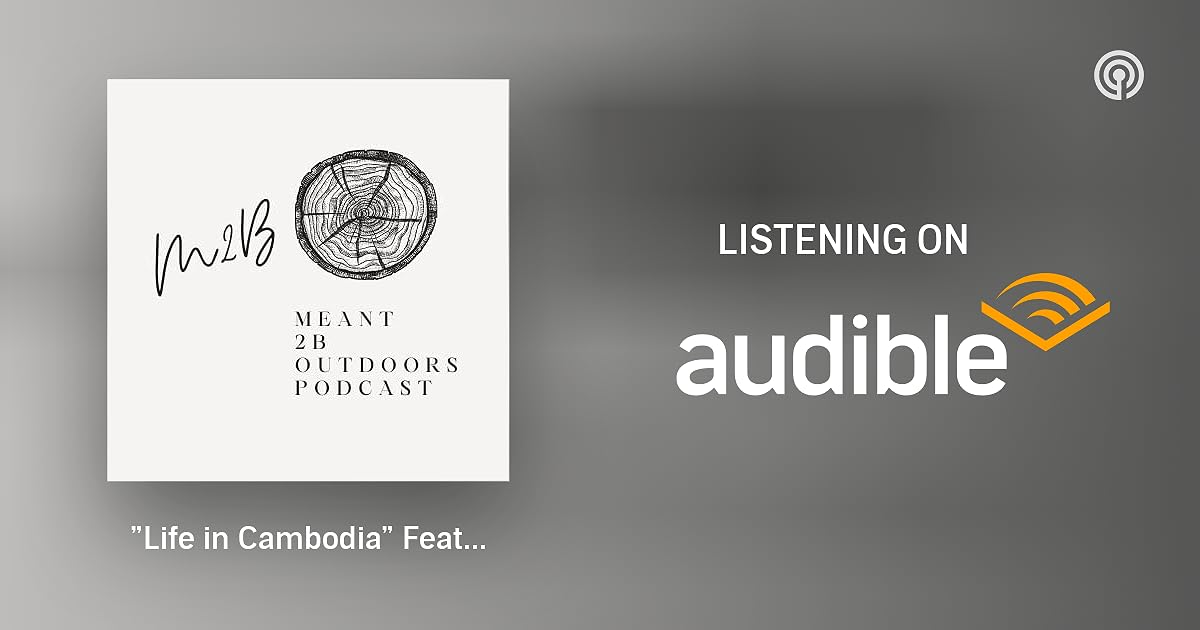 ”Life in Cambodia” Featuring Cody Rogers | The Meant 2B Outdoors ...