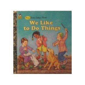 We Like to Do Things (A Little Golden Book): Walter M. Mason, Steffie ...