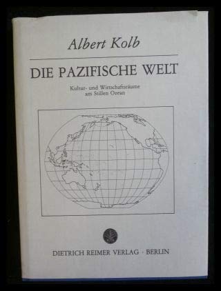 Die Pazifische Welt: Kultur- und Wirtschaftsräume am Stillen Ozean ...