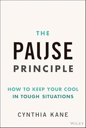 Amazon.com: The Pause Principle: How to Keep Your Cool in Tough ...