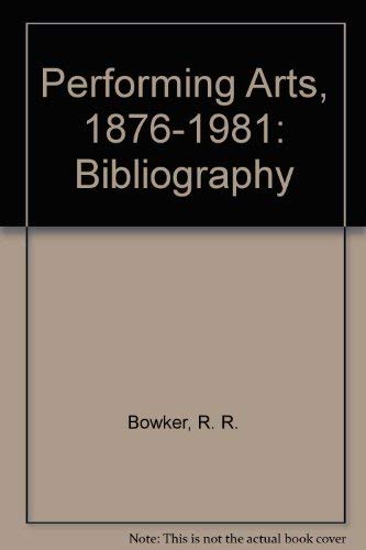 Performing Arts, 1876-1981: Bowker, R. R.: 9780835213721: Amazon.com: Books