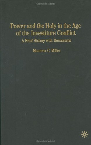Power and the Holy in the Age of the Investiture Conflict: A Brief ...