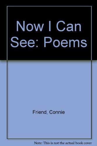 Now I Can See: Poems: Friend, Connie: 9781555236977: Amazon.com: Books