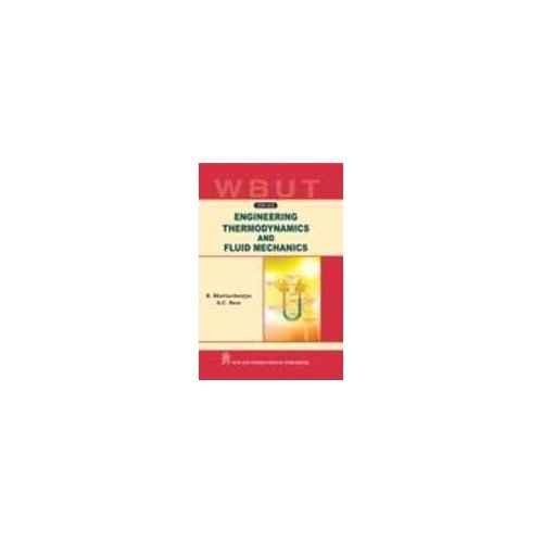 Engineering Thermodynamics And Fluid Mechanics (wbut): B. Bhattacharya ...