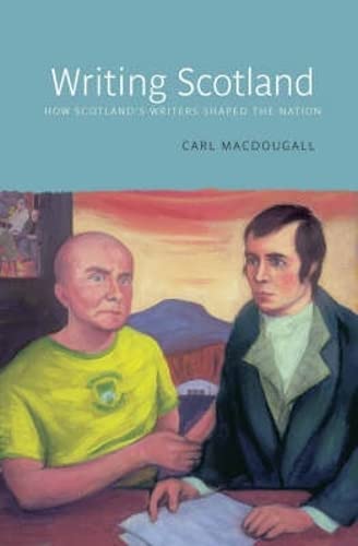Writing Scotland: MacDougall, Carl: 9781904598237: Amazon.com: Books
