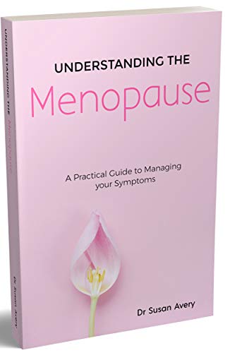 Understanding the Menopause: A Practical Guide to Managing your Symptoms eBook : Avery, Dr Susan ...