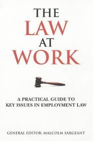 The Law at Work : A Practical Guide to Key Issues in Employment Law ...