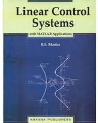 Linear Control Systems ; With Matlab Applications: B S Manke ...