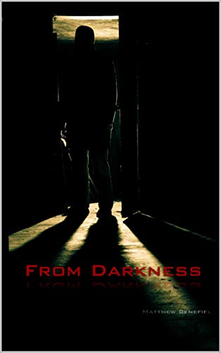 From Darkness eBook : Benefiel, Matthew: Amazon.in: Kindle Store