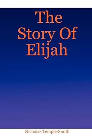 The Story Of Elijah: Amazon.co.uk: Temple-Smith, Nicholas ...