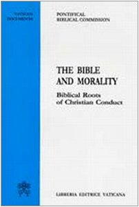 The Bible and morality. Biblical roots of christian conduct: Pontifical ...
