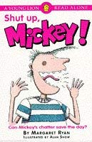 Shut Up, Mickey (Young Lion Read Alones): Ryan, Margaret, Snow, Alan ...