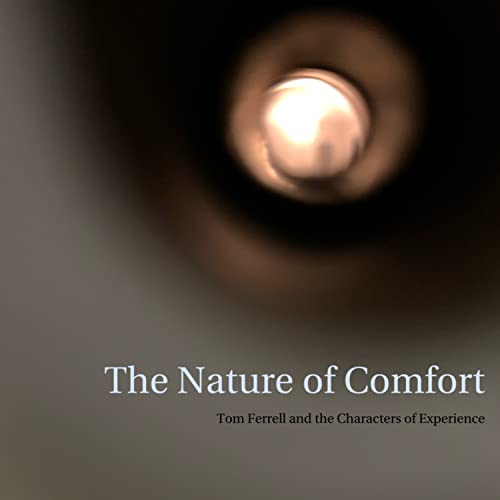 The Nature of Comfort de Tom Ferrell and the Characters of Experience ...