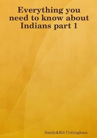 Everything you need to know about Indians part 1: Sandy&Kit Cottingham ...