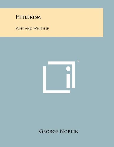Hitlerism: Why and Whither: Norlin, George: 9781258025328: Amazon.com ...