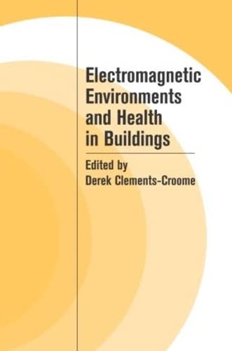 Electromagnetic Environments and Health in Buildings: Clements-Croome ...