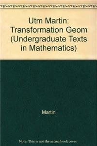 Utm Martin: Transformation Geom (Undergraduate Texts in Mathematics ...